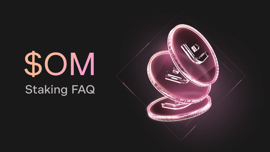 $OM Staking FAQ